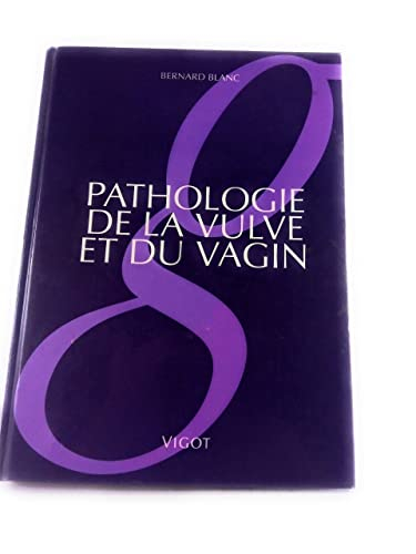 Pathologie de la vulve et du vagin de Bernard Blanc | Recyclivre