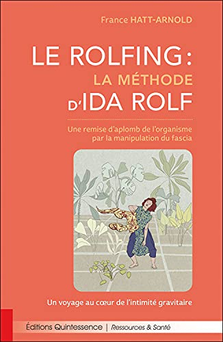 Le rolfing, la méthode d'ida rolf : une remise d'aplomb de l'organisme ...