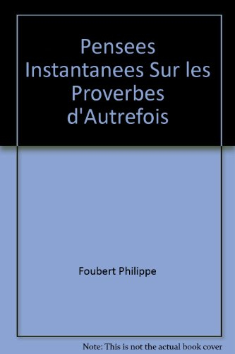 Pensees instantanees sur les proverbes d'autrefois de Philippe Foubert | Recyclivre