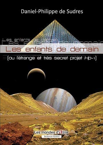 Les enfants de demain ou l'étrange et très secret projet hp-1 de Daniel ...
