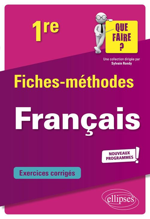 Français 1re : fiches-méthodes, exercices corrigés : nouveaux ...