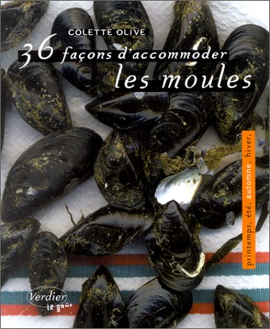 36 façons d'accommoder les moules de Colette Olive | Recyclivre