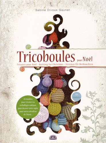 Tricoboules pour noël : tricotez pour noël. tricoboules pour noël : knitting for christmas ...