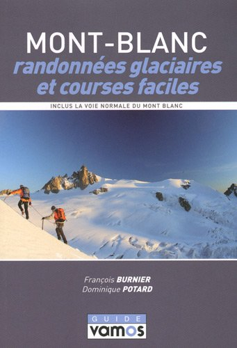 Mont-blanc, randonnées glaciaires et courses faciles : le topo-guide ...