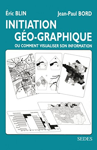 Initiation géo-graphique : ou comment visualiser son information de ...