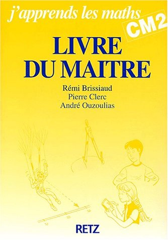 J'apprends les maths cm2 : livre du maître de Rémi Brissiaud, Pierre ...