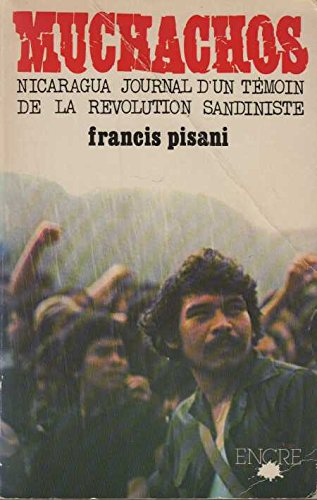 Muchachos. nicaragua : journal d'un témoin de la révolution sandiniste de Francis Pisani ...