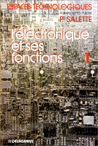 L'electronique et ses fonctions : génie électrique et électronique. vol ...