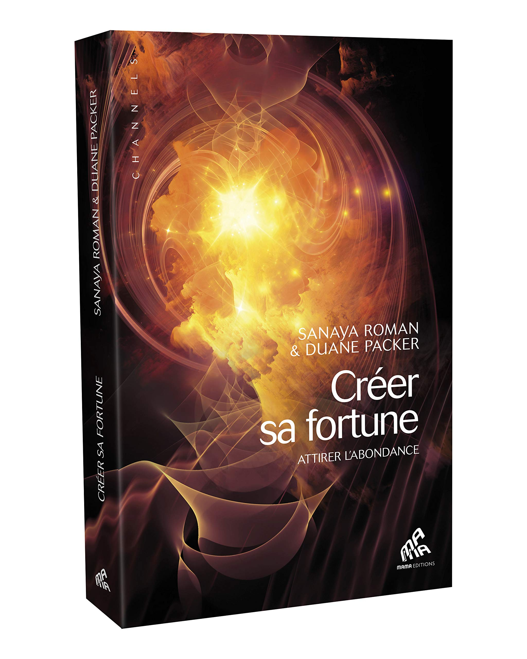 Créer sa fortune : attirer l'abondance de Sanaya Roman, Duane Packer ...