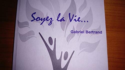 Soyez la vie... de Gabriel Bertrand | Recyclivre