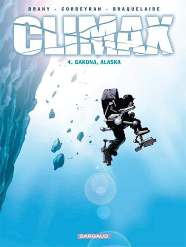 Climax. vol. 4. gakona, alaska de Corbeyran, Achille Braquelaire, Luc ...