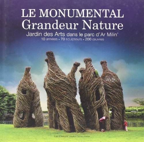 Le monumental grandeur nature : jardins des arts dans le parc d'ar ...