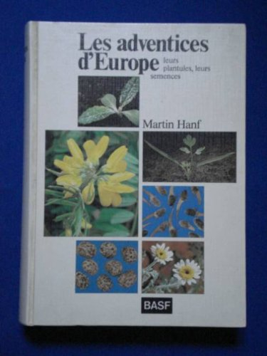 Les adventices d'europe, leurs plantules, leurs semences. de Hanf ...