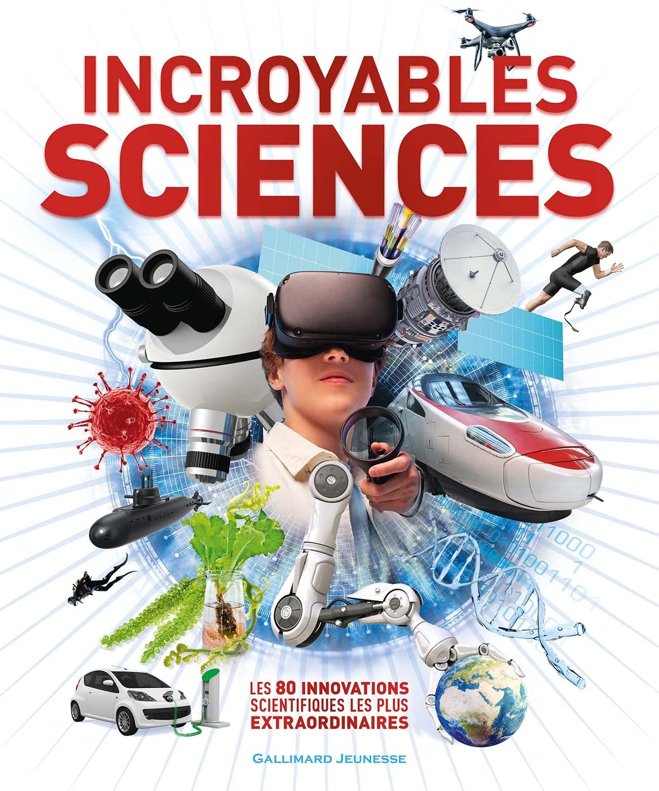 Incroyables sciences : les 80 innovations scientifiques les plus ...