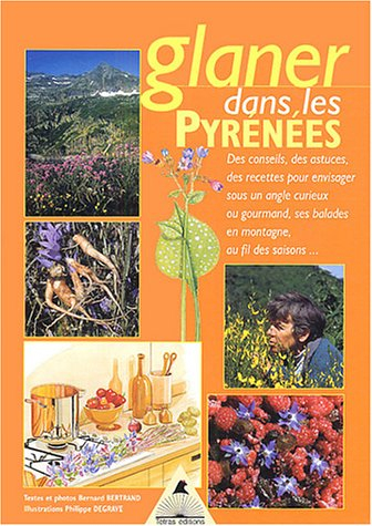 Glaner dans les pyrénées : des conseils, des astuces, des recettes pour ...
