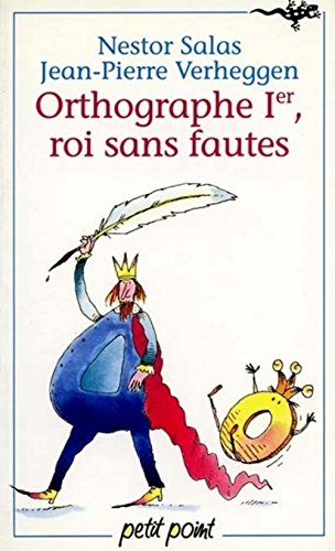 Orthographe 1er, roi sans faute de Nestor Salas, Jean-Pierre Verheggen ...