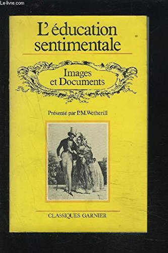 L'éducation sentimentale. images et documents de Michael Wetherill ...