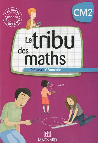 La tribu des maths cm2 : cahier de géométrie de Christophe Demagny ...
