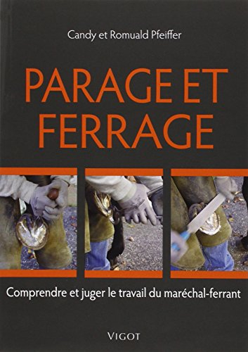 Parage et ferrage : comprendre et juger le travail du maréchal-ferrant ...