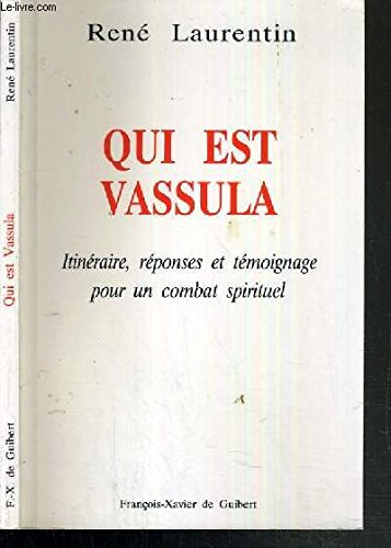 Qui est vassula ? : itinéraire , réponses et témoignage pour un combat ...