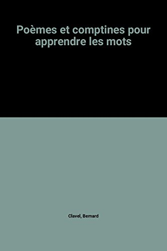 Poèmes et comptines pour apprendre les mots de Bernard Clavel, Lise Le ...