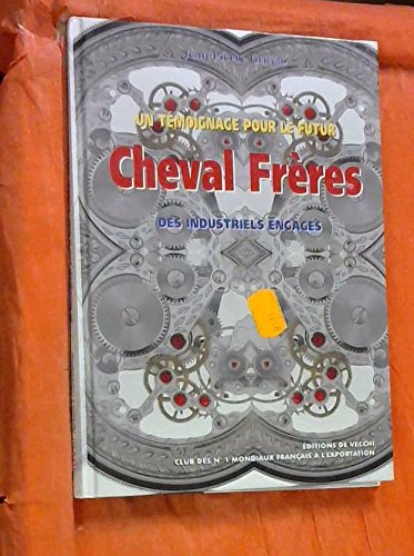Un témoignage pour le futur, cheval frères : des industriels engagés de ...