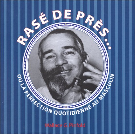 Rasé de près... ou la perfection quotidienne au masculin de Wallace G ...