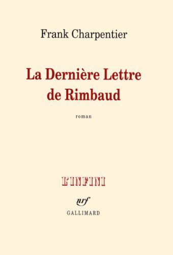 La dernière lettre de rimbaud de Frank Charpentier | Recyclivre