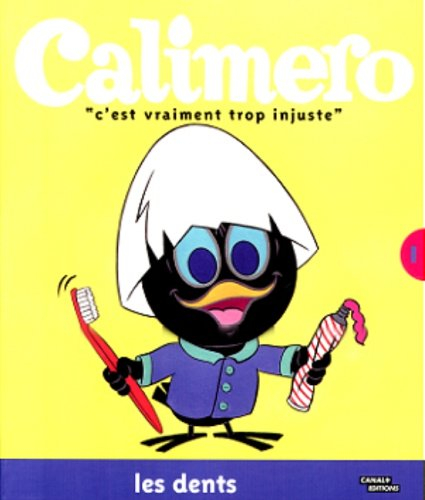 Calimero : c'est vraiment trop injuste !. vol. 1. les dents de Vincent ...