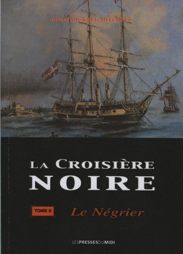 La croisière noire. vol. 2. le négrier : roman hstorique de Ariane ...