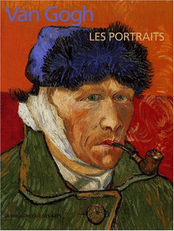 Van gogh : les portraits de Roland Dorn, Georges S. Keyes, Joseph ...
