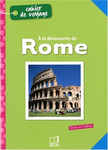A la découverte de rome : cahier de voyage. alla scoperta di roma de ...