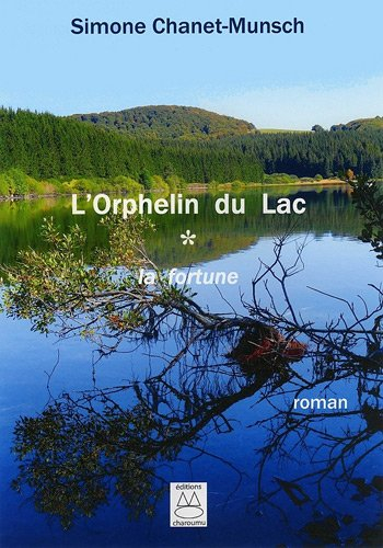 L'orphelin du lac. vol. 1. la fortune de Simone Chanet-Munsch | Recyclivre
