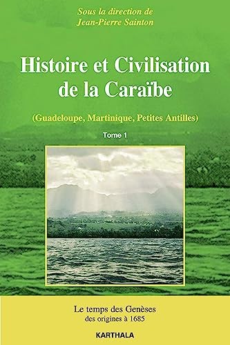 Histoire et civilisation de la caraïbe (guadeloupe, martinique, petites ...