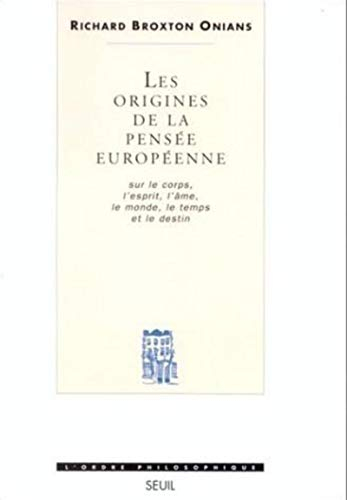 Les origines de la pensée européenne : sur le corps, l'esprit, l'âme ...