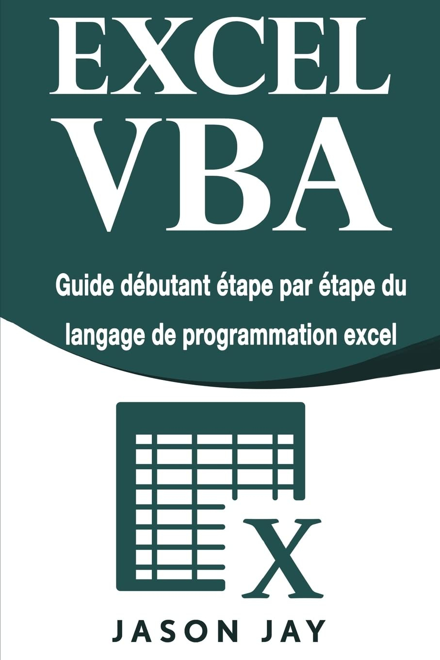 Excel Vba Guide Débutant étape Par étape Du Langage De Programmation