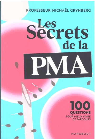 Les secrets de la pma : 100 questions pour mieux vivre ce parcours de Michaël Grynberg | Recyclivre