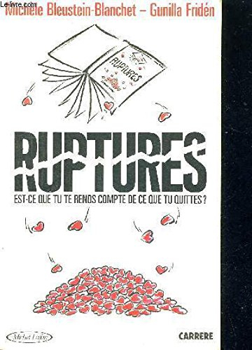 Ruptures : est-ce que tu te rends compte de ce que tu quittes ? de ...