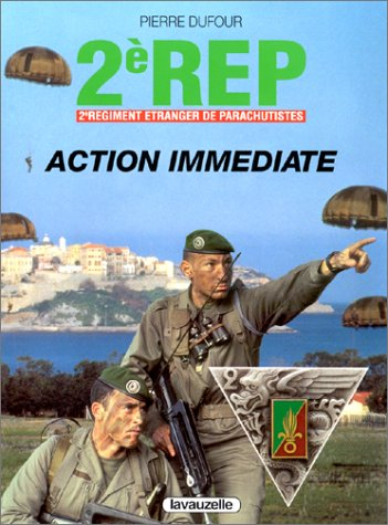 2e rep (2e régiment étranger des parachutistes) : action immédiate de ...